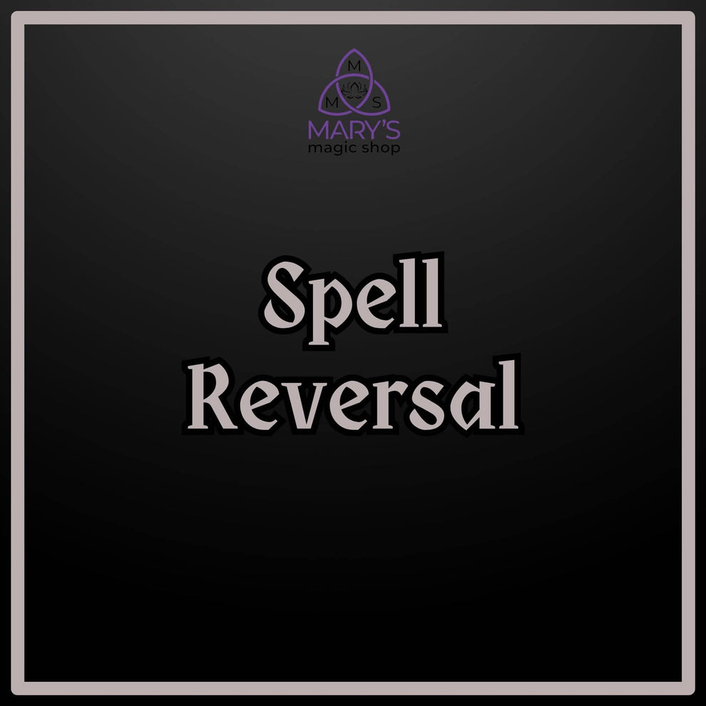 Reversal Spell - Return to Sender – Mary's Magic Shop